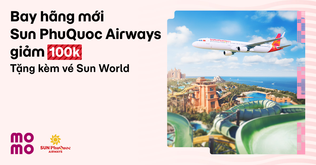 Trải nghiệm hãng bay mới Sun PhuQuoc Airways với ưu đãi 100.000đ từ ...