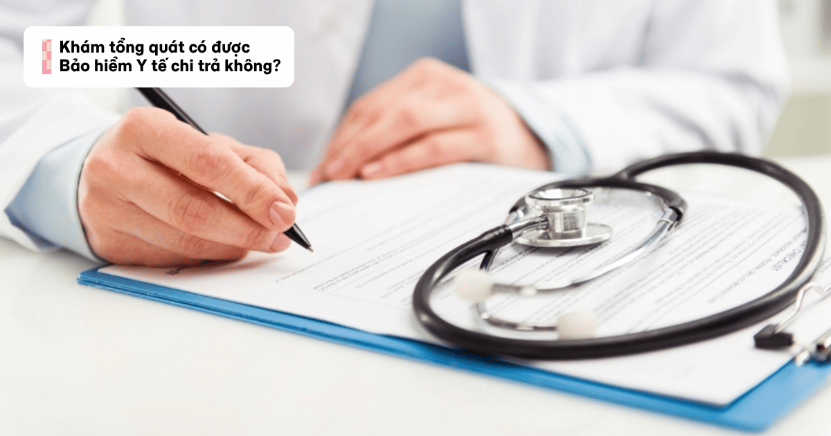 Khám tổng quát hết bao nhiêu tiền? Có được bảo hiểm y tế chi trả không?
