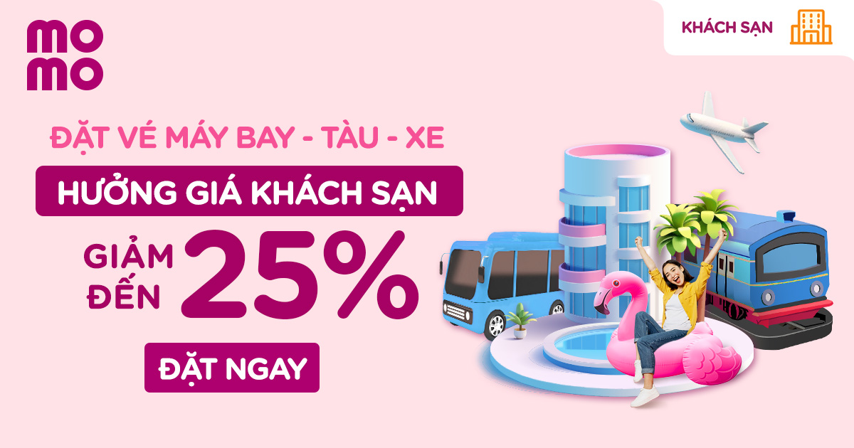 Đặt vé đi lại trên MoMo Travel - Hưởng ưu đãi khách sạn giảm 25%