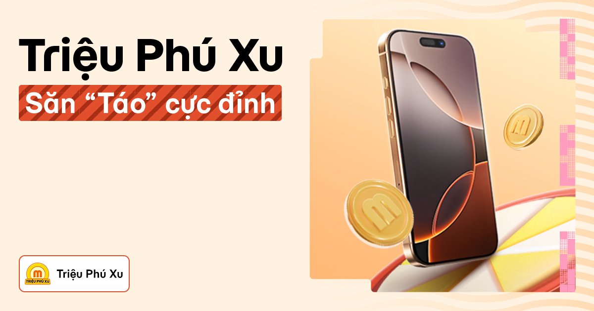 Tham gia Triệu Phú Xu - Cơ hội rinh iPhone 16 Pro Max cùng MoMo Rewards