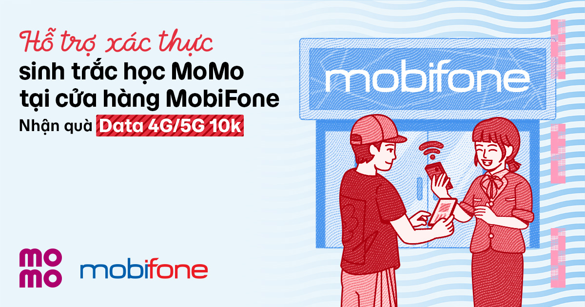 Hỗ trợ xác thực sinh trắc học cho tài khoản MoMo tại cửa hàng MobiFone ...