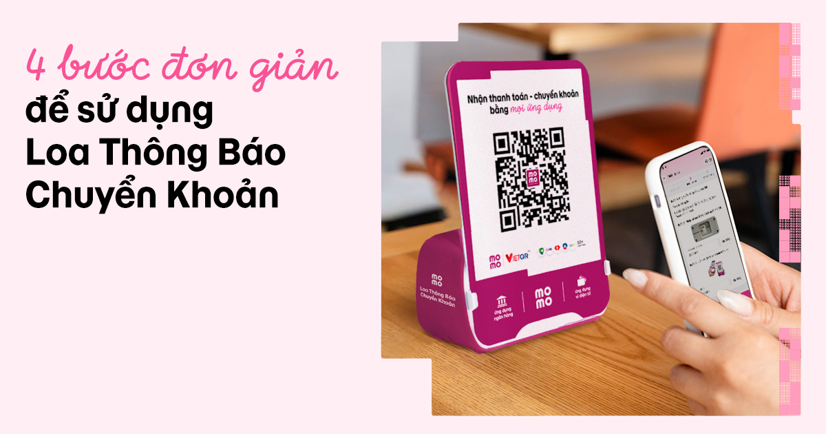 Hướng dẫn chi tiết cài đặt và sử dụng Loa Thông Báo Chuyển Khoản MoMo