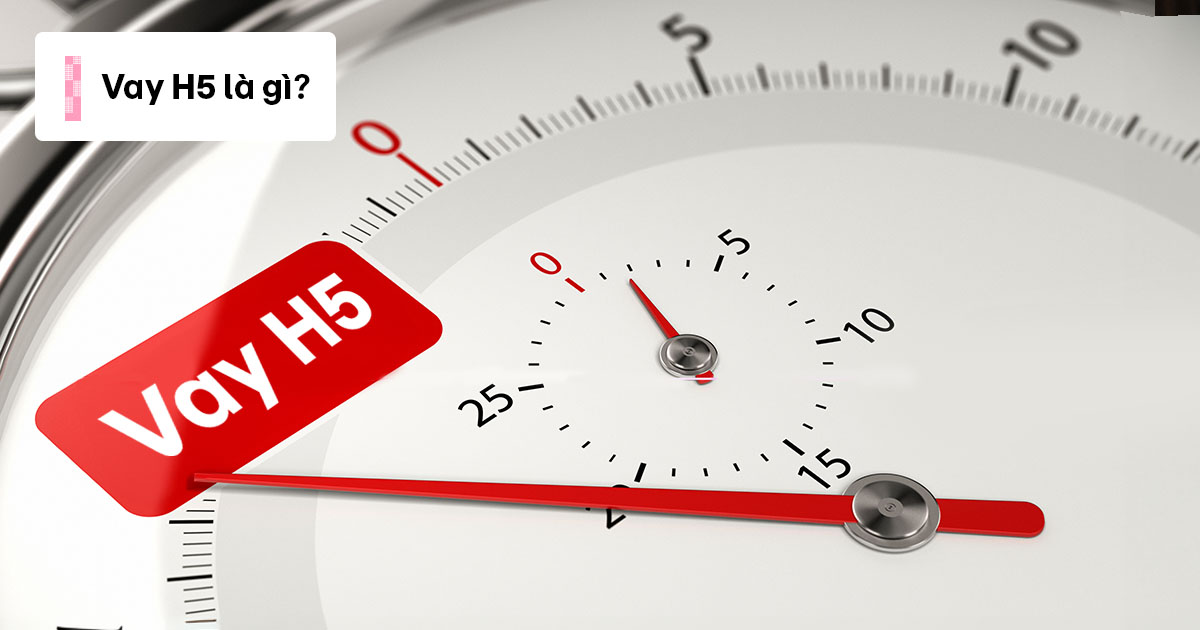 Vay nhanh H5 là gì? Những lưu ý cẩn trọng khi vay nhanh H5