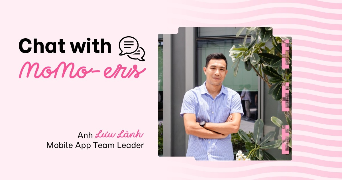 [Chat with MoMo-ers] Lưu Lành - Mobile App Team Leader