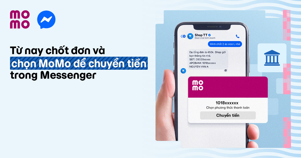 Mới! Chỉ 3 bước để chốt đơn và chọn MoMo chuyển tiền ngay trên Messenger