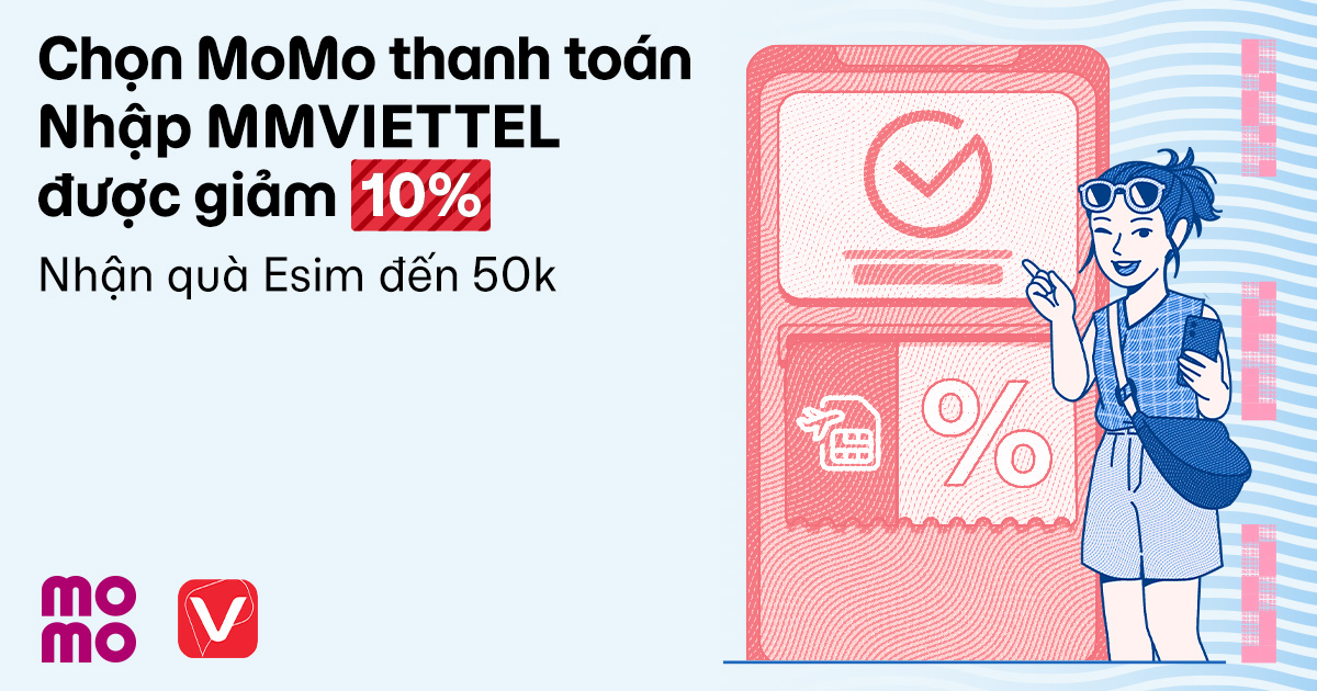 Chọn thanh toán MoMo trên app My Viettel được giảm 10%, thêm quà E-sim ...