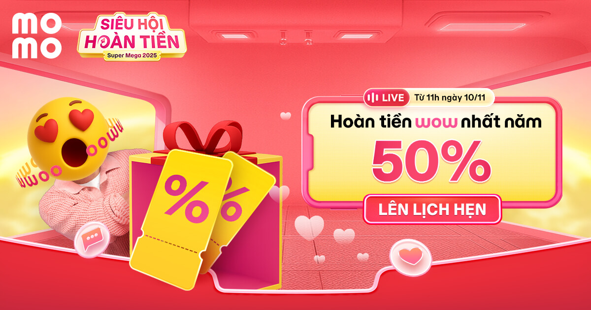 Siêu Hội Hoàn Tiền trở lại. Xem livestream nhận deal hoàn 50% cực WOW!