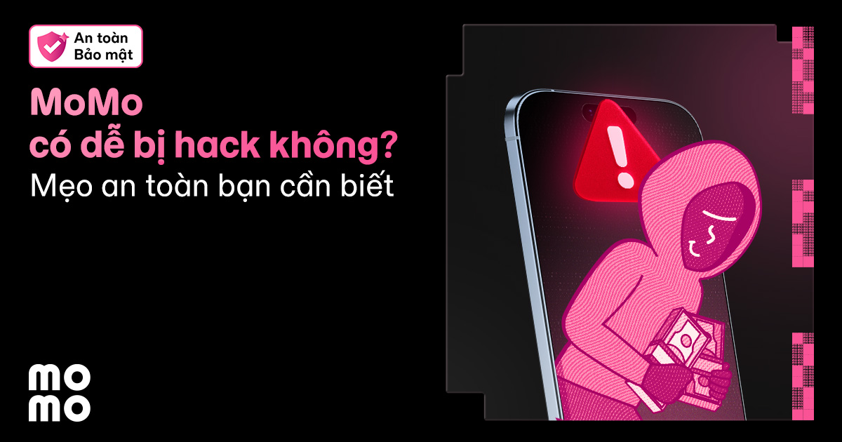 MoMo có dễ bị hack không? Sự thật về các vụ hack tiền và mẹo an toàn bạn cần biết