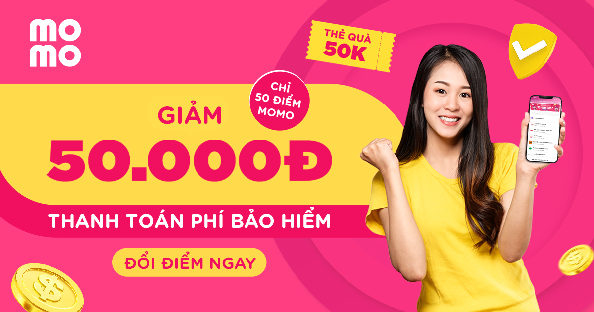 Đổi điểm MoMo, giảm ngay 50.000đ cho lần đầu thanh toán phí bảo hiểm
