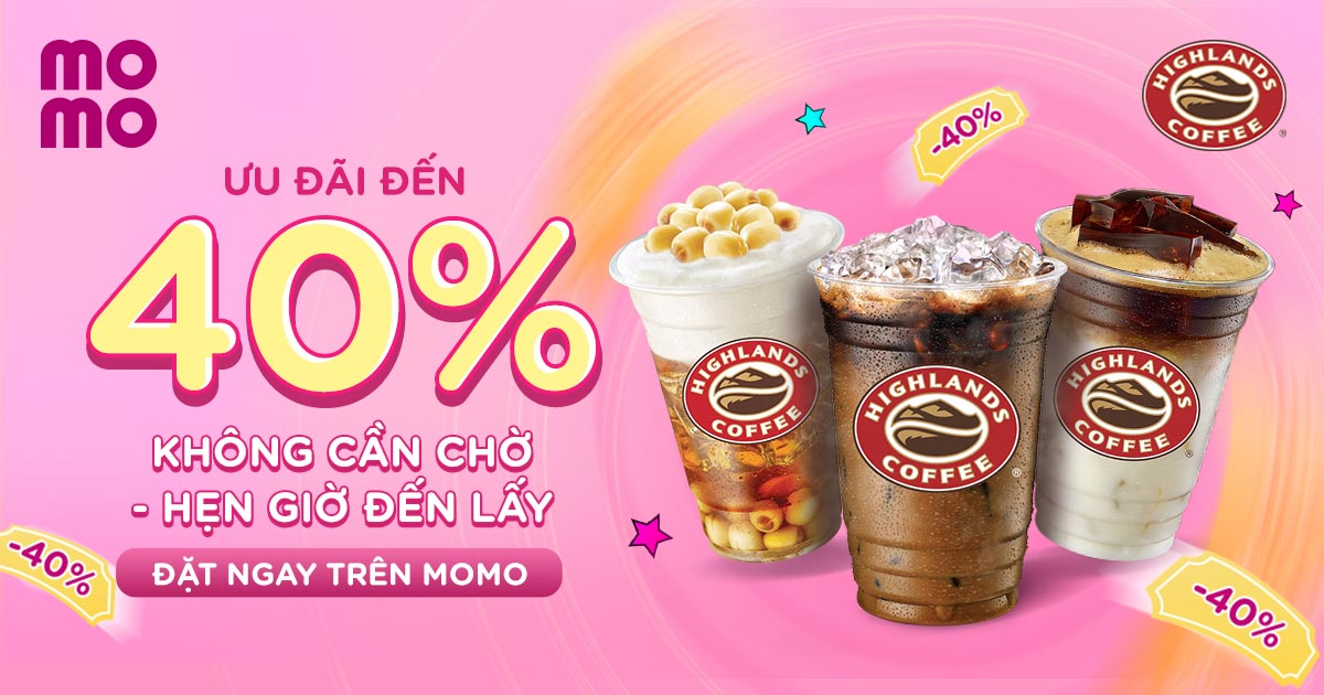 Nhập mã trên MoMo, nhận ngay quà lớn từ Highlands Coffee giảm 40% tối ...