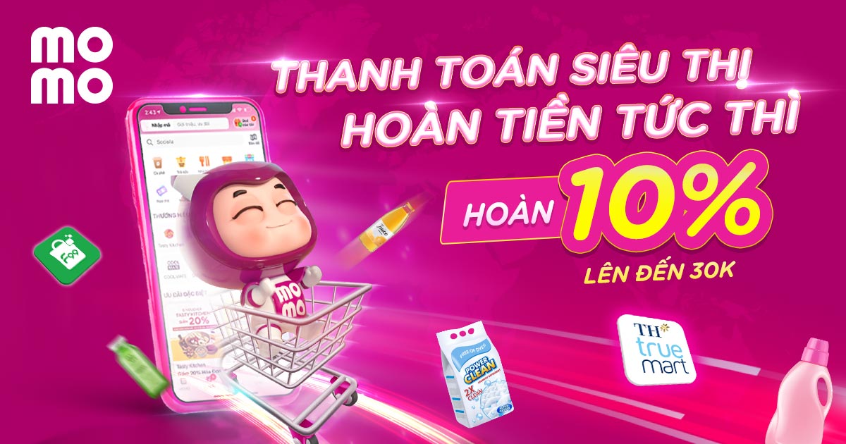 Đi siêu thị mở MoMo quét “bill” nhận hoàn tiền lên đến 30.000đ