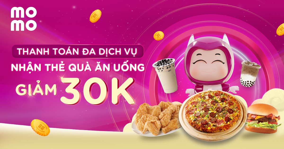 Bạn mới ơi, nhanh thanh toán MoMo, rinh quà khủng ăn uống 30.000Đ!