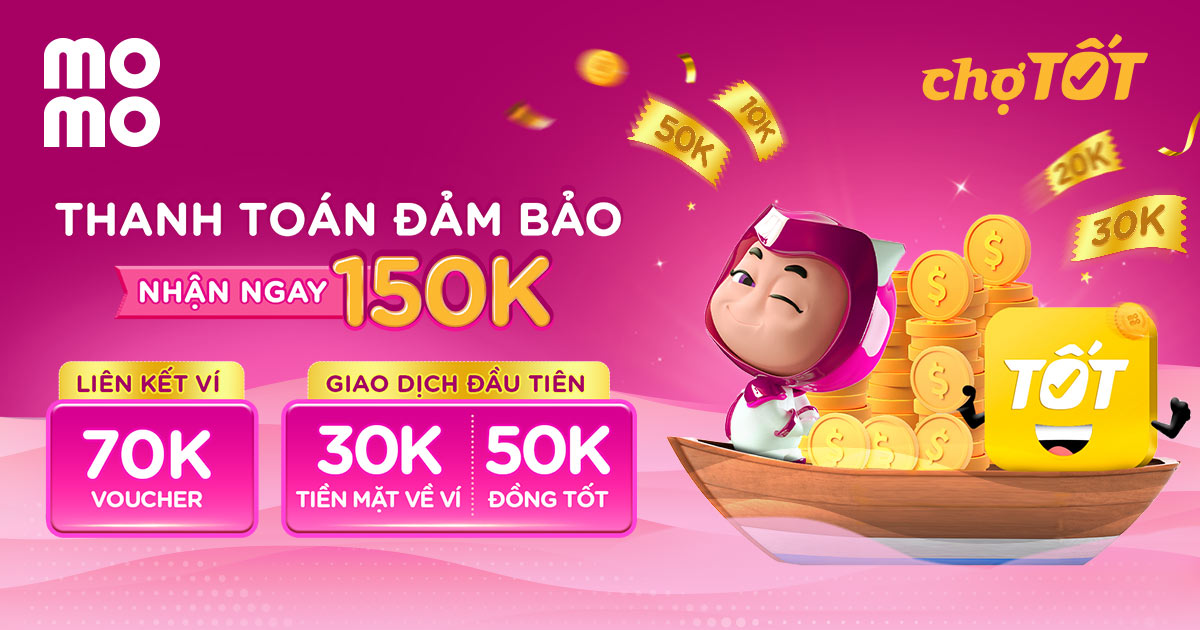 MoMo x Chợ Tốt: Kích hoạt Thanh Toán Đảm Bảo, rinh bao la quà đến 150K ...
