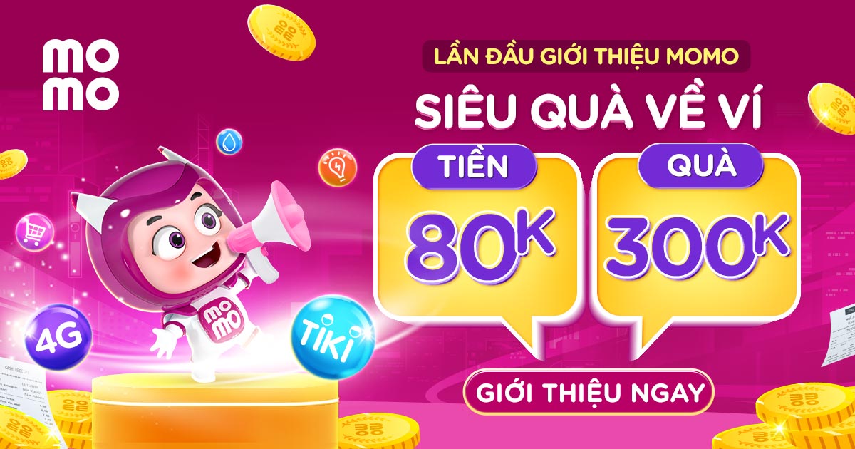 SIÊU HOT: Lần đầu giới thiệu MoMo, nhận ngay TIỀN 80K + Combo quà 300K!