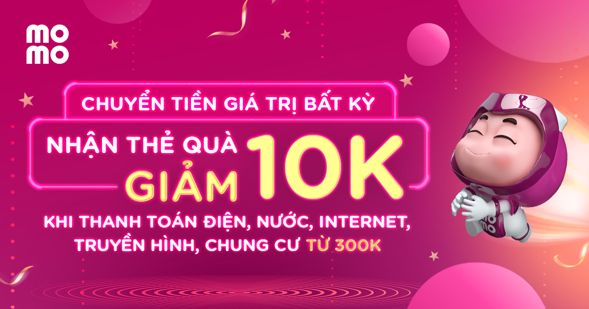 Chuyển tiền đến MoMo - 100% nhận thẻ quà giảm 10K