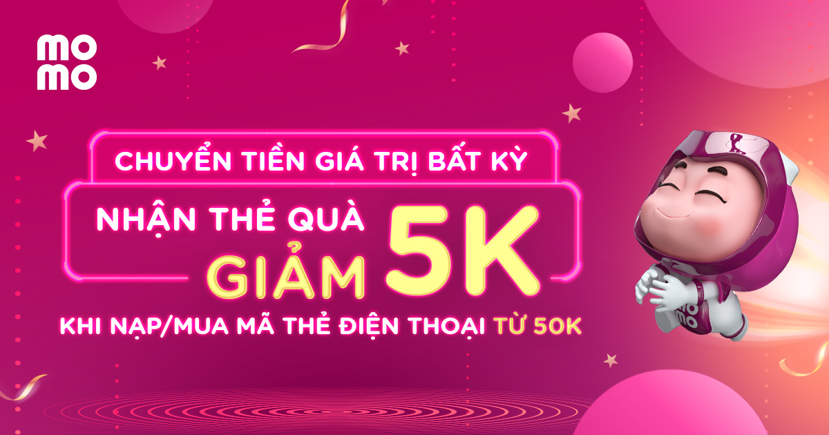 Chuyển tiền đến MoMo - 100% nhận thẻ quà giảm 5K