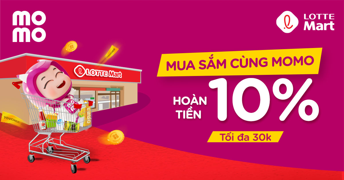 Mua sắm tại Lotte Mart, MoMo hoàn ngay 10% tối đa 30.000đ