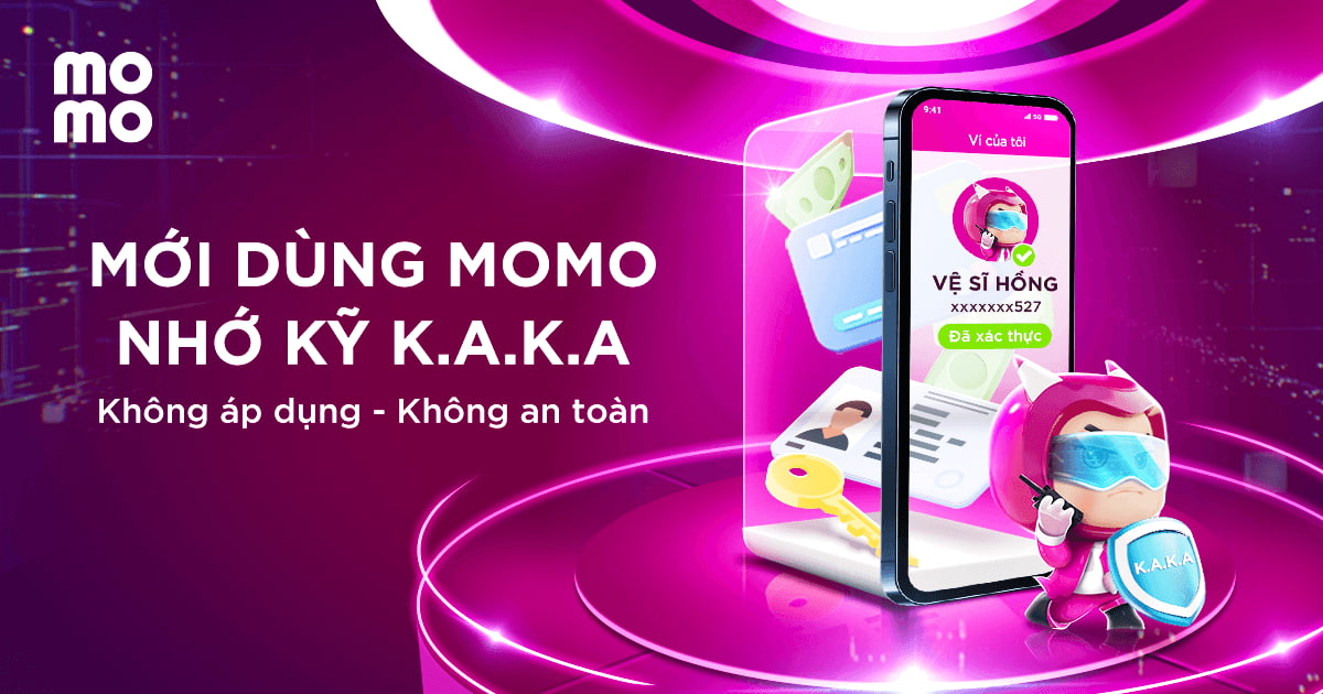 Nhớ kỹ K.A.K.A, an tâm dùng MoMo