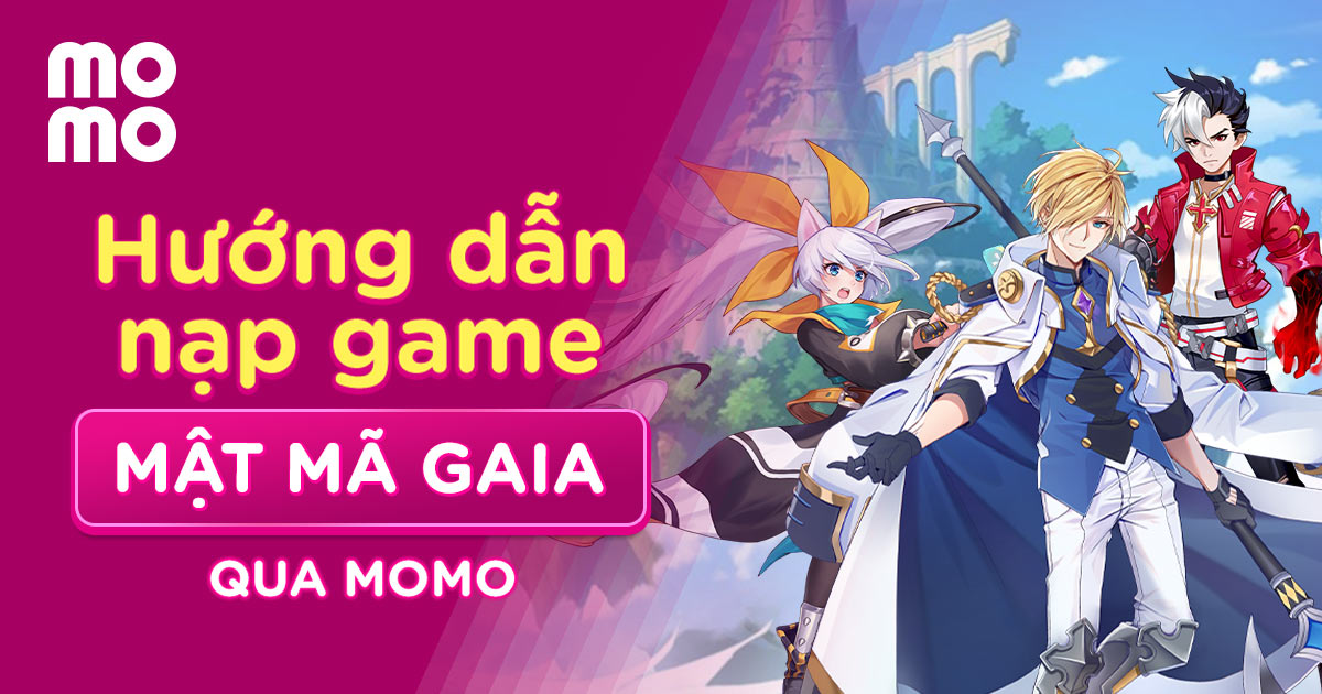 Hướng dẫn nạp Kim Cương - game Mật mã GAIA cực nhanh qua MoMo