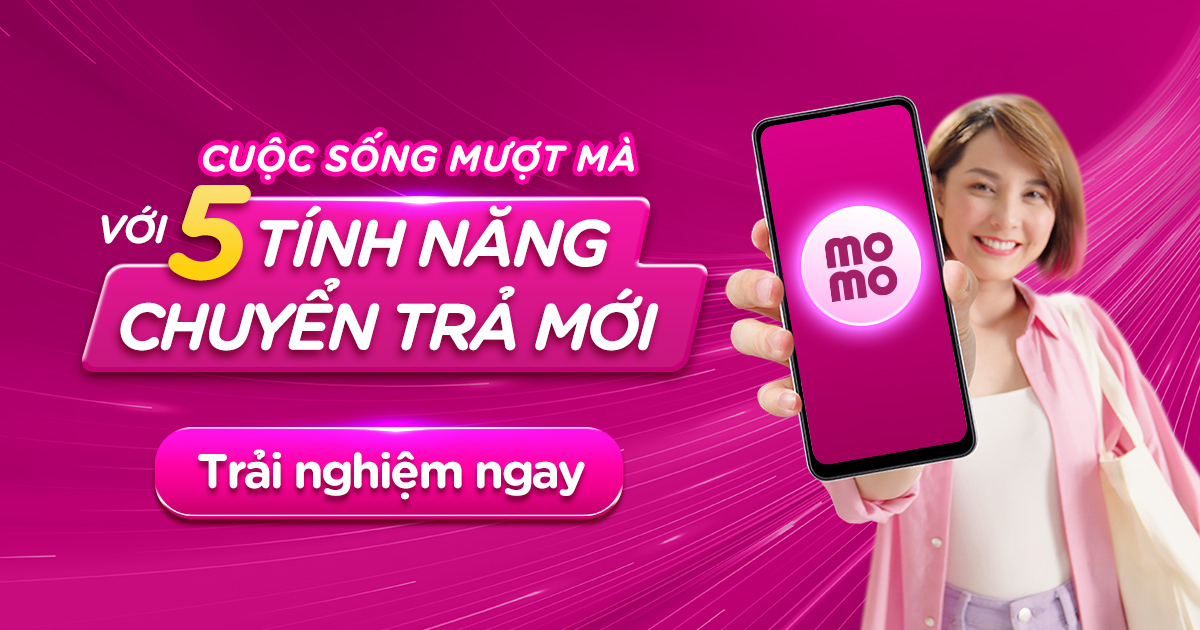 HOT! Chuyển trả mượt mà cùng loạt tính năng mới trên MoMo