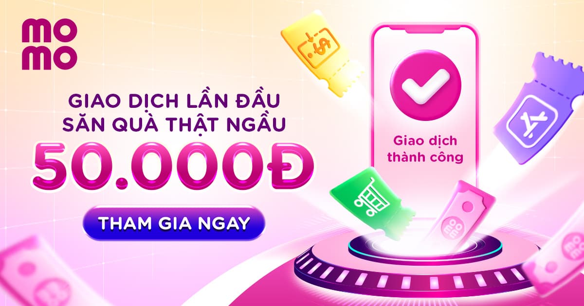 Giao dịch lần đầu trên MoMo - Khui gói quà siêu ngầu đến 50.000Đ!