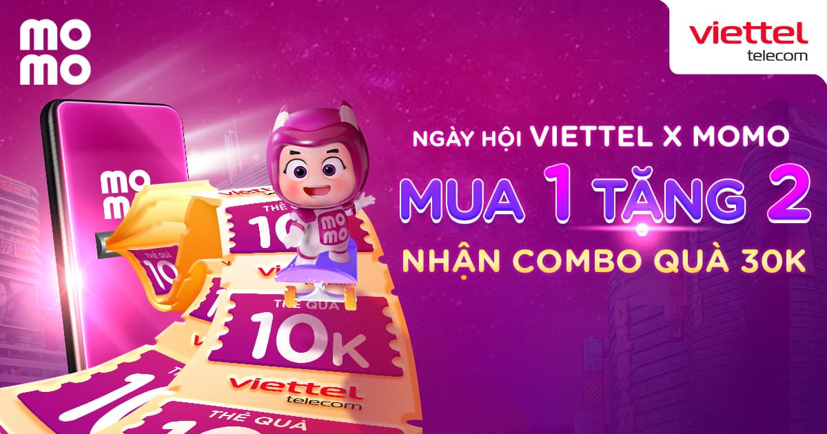 Ngày hội Viettel x MoMo: Mua 1 tặng 2, ẵm trọn combo quà đến 30K!