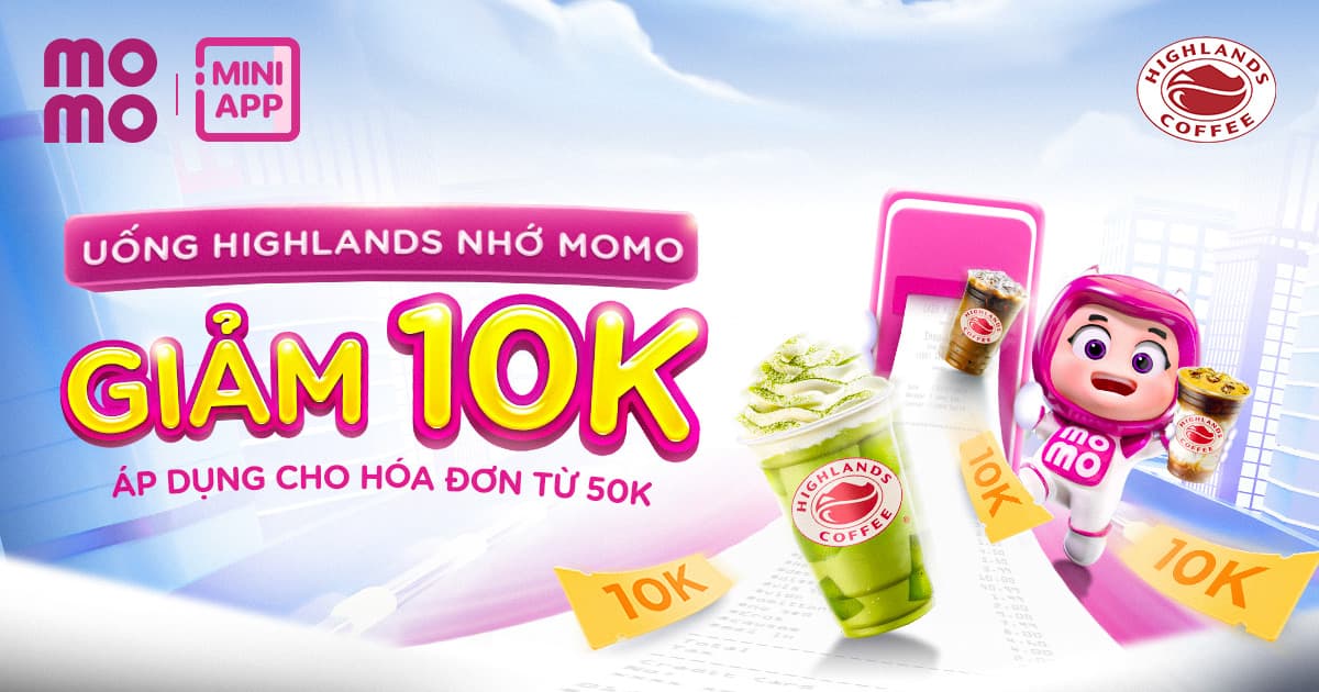 Deal Highlands ngập tràn - MoMo giảm 10.000Đ cho hóa đơn trên Mini App ...