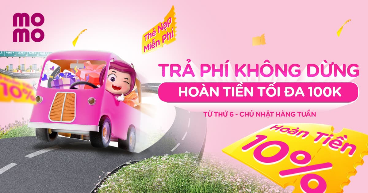 FLash deal cuối tuần - Nạp phí không dừng qua MoMo hoàn tối đa 100K