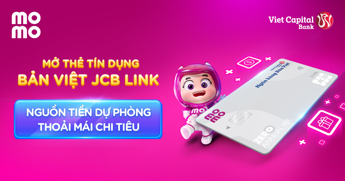 Mở thẻ tín dụng Bản Việt JCB Link trên MoMo - nguồn dự phòng tài chính luôn bên bạn khi cần