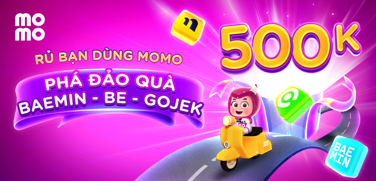 Giới thiệu MoMo - Bùng nổ quà 500.000Đ thanh toán Be/Gojek/BAEMIN