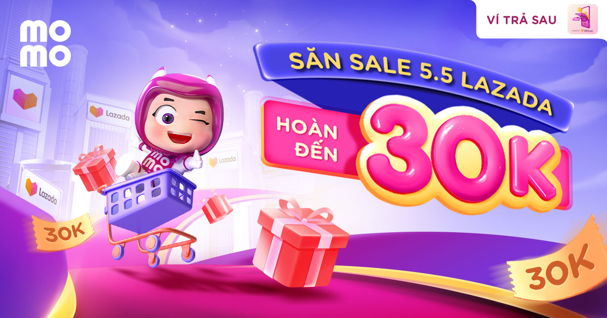 Săn sale Lazada 5.5, tặng triệu thẻ quà hoàn đến 30K cực hấp dẫn!