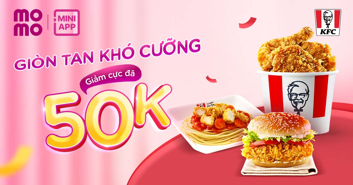 KFC hương vị thân quen, giảm 50.000Đ cực ngon - Duy nhất trên Mini App ...