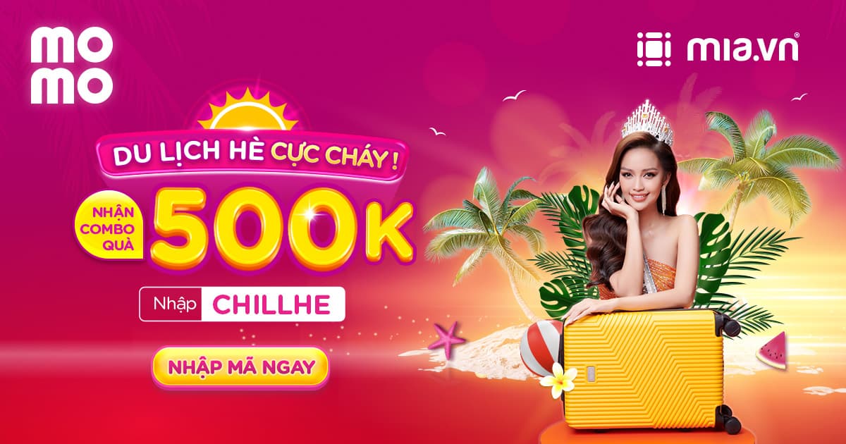 MoMo x MIA.vn tung hot deal: Vi vu hè cực cháy, hưởng combo du lịch 500 ...