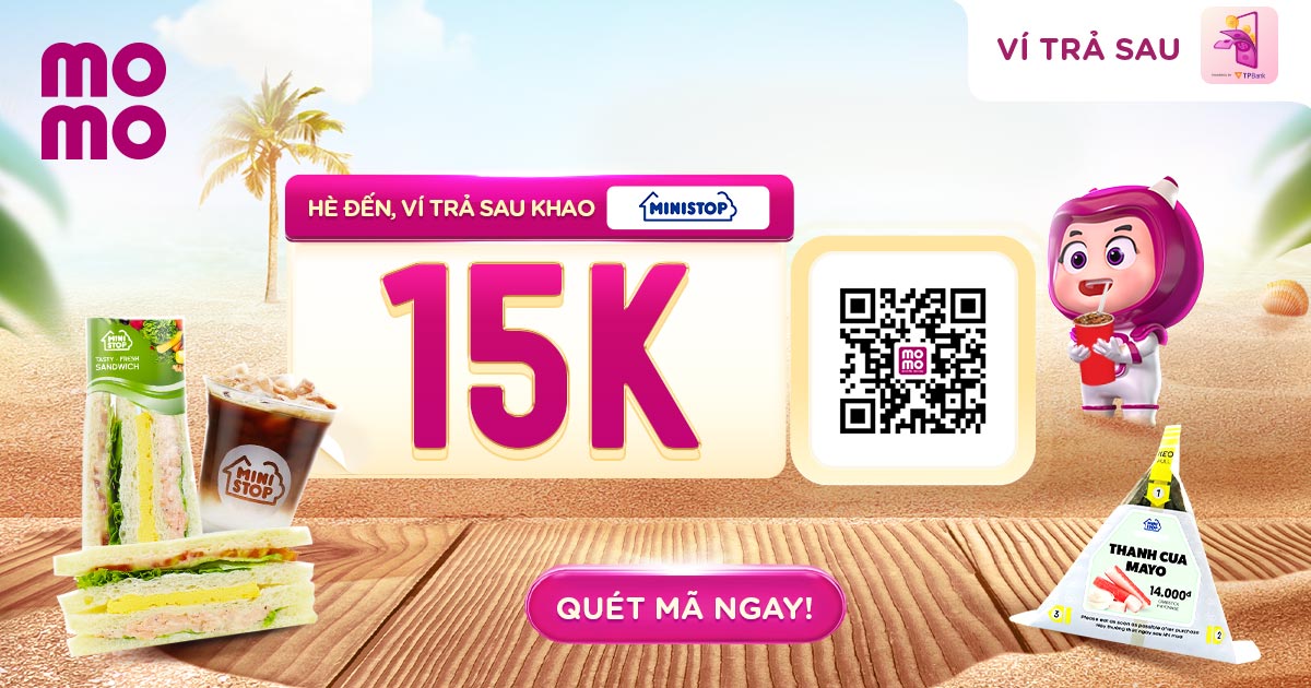 Đón hè cực sung, Ví Trả Sau hoàn ngay 15K khi thanh toán MINISTOP!