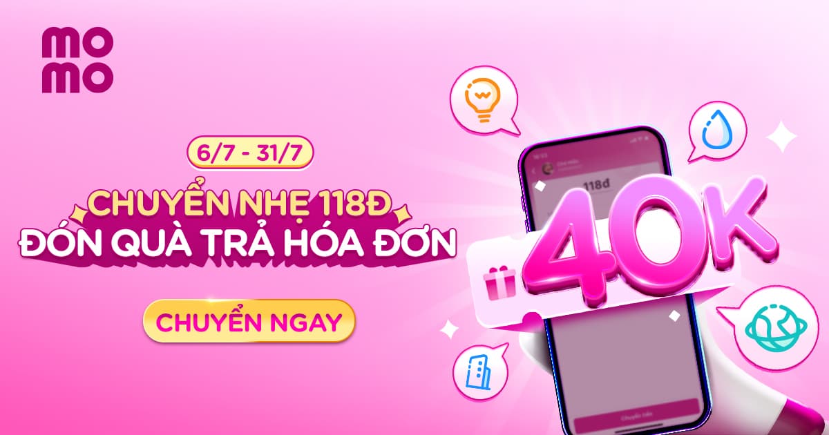 Chuyển 118Đ đến MoMo, 100% nhận combo quà 40.000Đ trả hóa đơn!