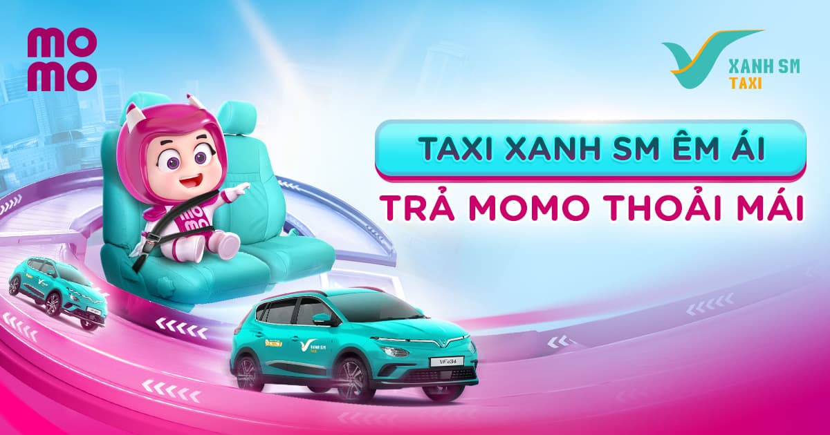 Vi vu Taxi Xanh SM êm ái, trả MoMo thoải mái!