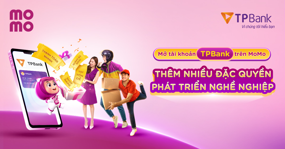 Mở tài khoản TPBank trên MoMo, rước trọn đặc quyền ưu tiên hấp dẫn!