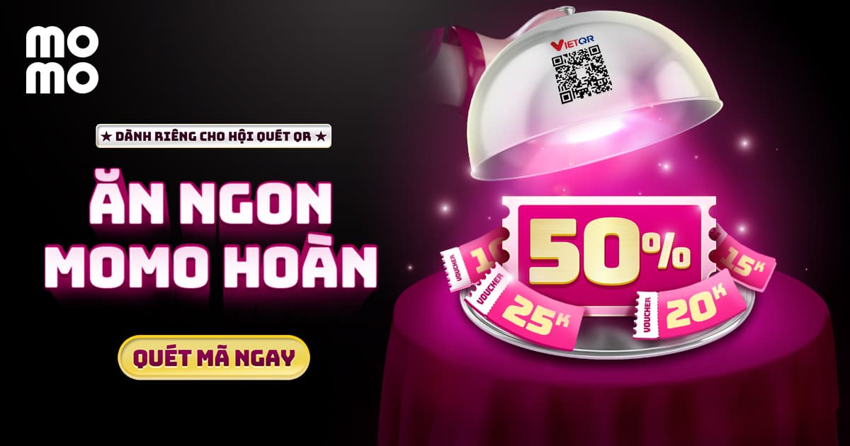 MoMo tặng nóng thẻ quà hoàn tiền 50% cho hội quét QR, tha hồ ăn uống phủ phê!