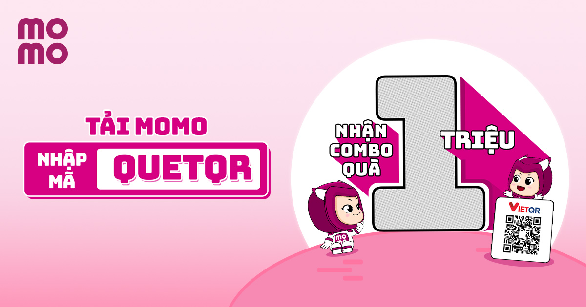 ĐẶC QUYỀN BẠN MỚI: Tải MoMo, nhập mã QUETQR nhận combo quà 1 triệu ...