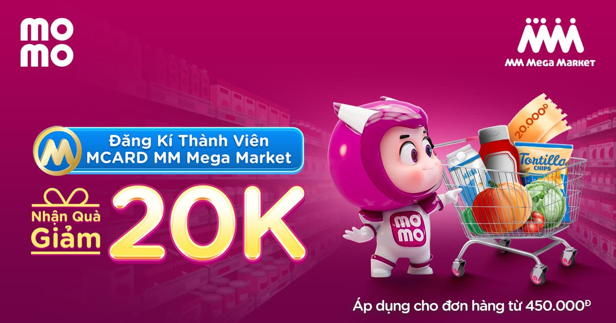 Gia nhập thành viên MM Mega Market, nhận liền thẻ quà 20K - Đăng ký ngay!