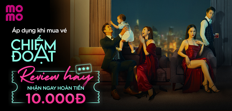 Xem Chiếm Đoạt: Review liền, hoàn tiền 10.000Đ ngay!