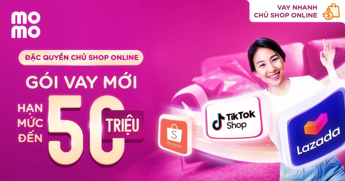 Đặc quyền của Chủ Shop Online trên MoMo: Gói vay mới lên đến 50 triệu đồng!