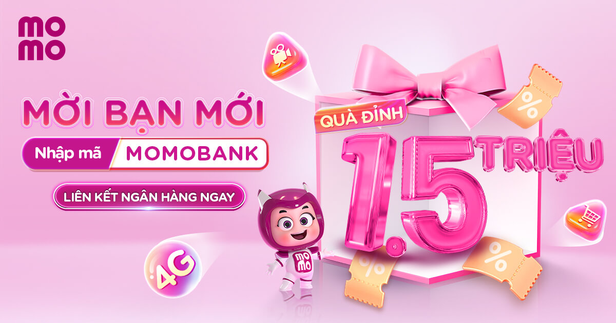 Nhập mã MOMOBANK - Nhận siêu quà 1.500.000Đ thả ga thanh toán mua sắm ...