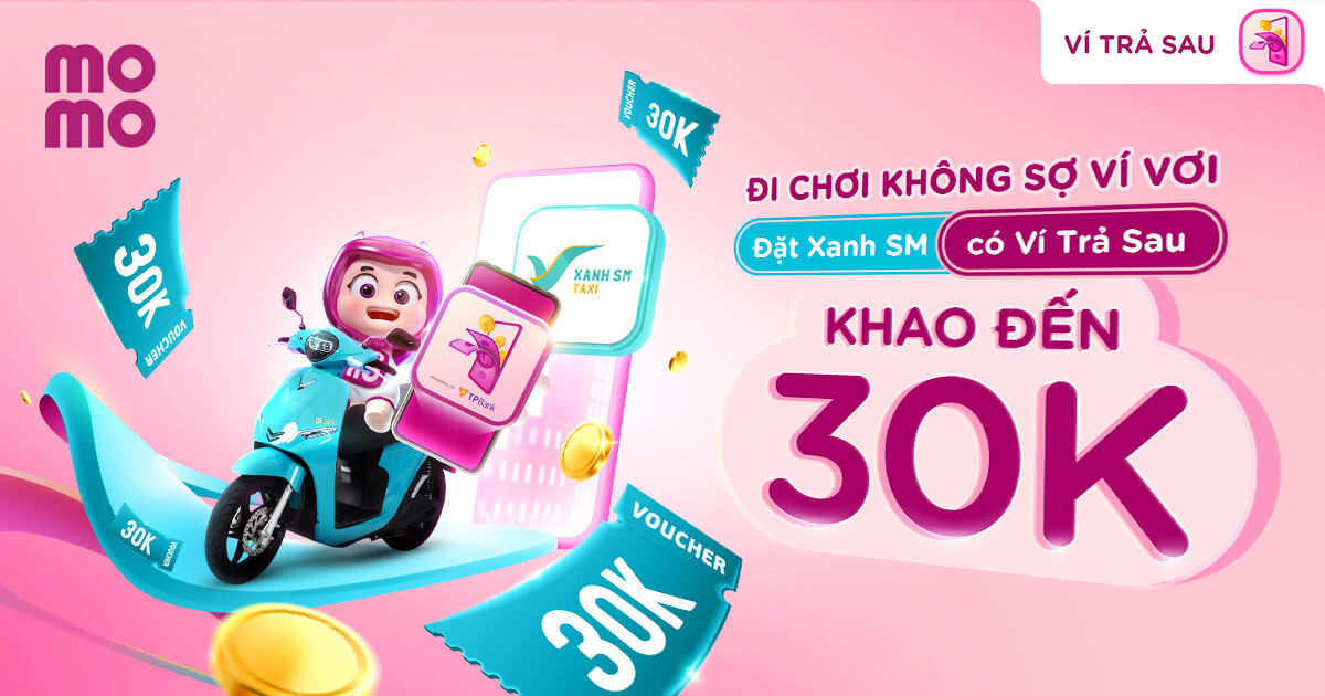 Ví Trả Sau kết hợp cùng Xanh SM khao bạn đến 30K