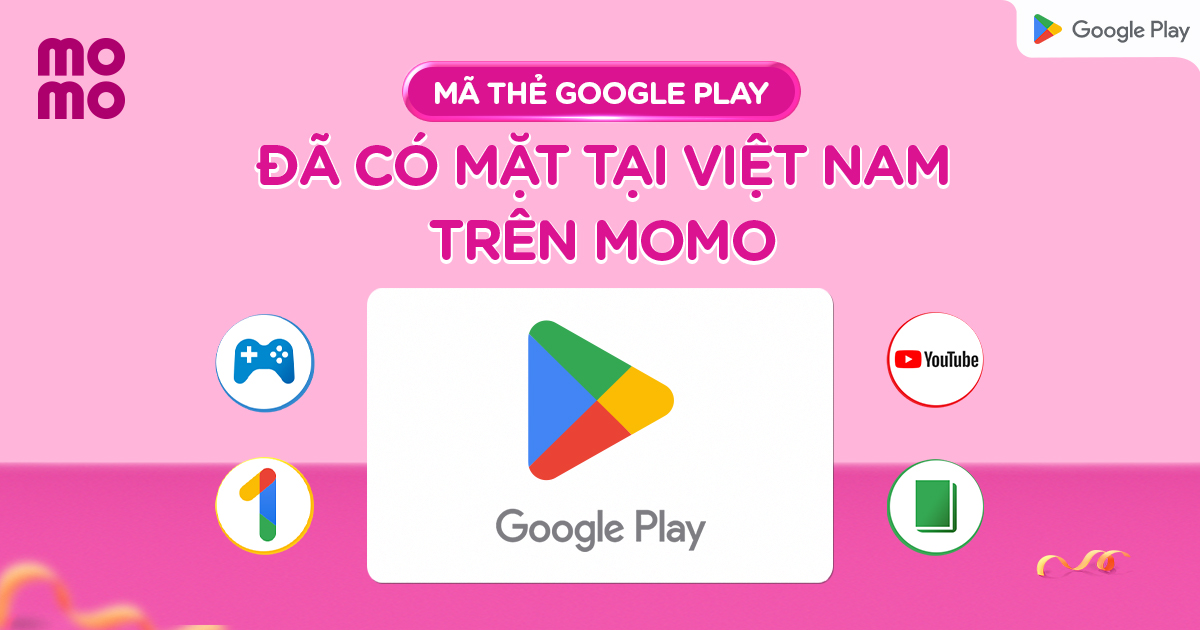 Mã thẻ Google Play hiện đã có mặt tại Việt Nam trên MoMo