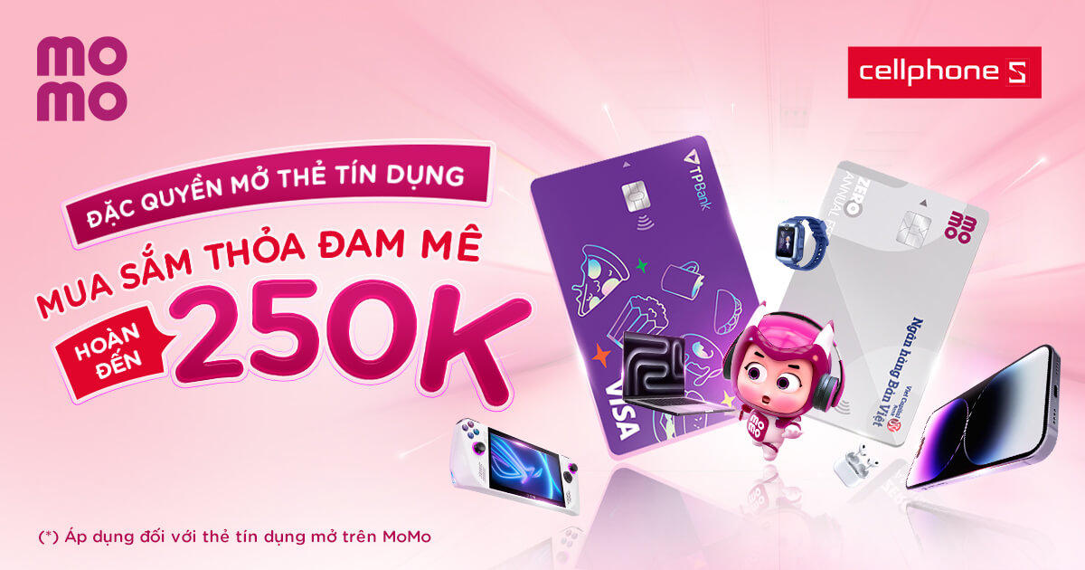 Mạnh tay mua sắm CellphoneS nhờ ưu đãi hoàn tiền đến 250K khi thanh ...