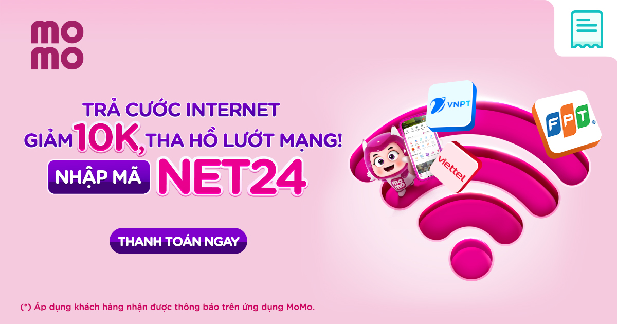 2 bước lấy 10.000Đ trả gọn hóa đơn Internet: Áp mã NET24 và chọn thanh toán MoMo!