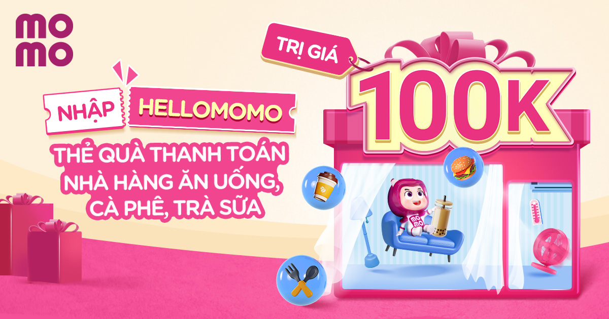 Nhập HELLo MoMo: Bạn mới đón cơn lốc quà ăn uống 100K và bộ quà 900K ...