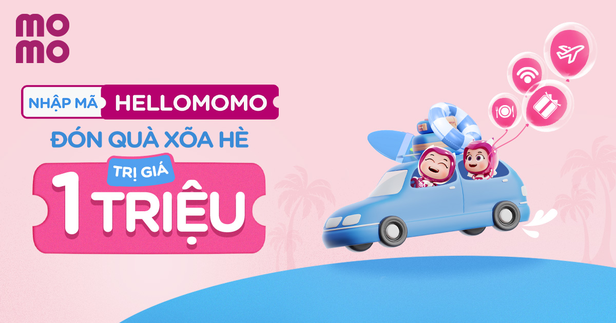 Nhập HELLOMOMO: Bạn mới đón hè hết nấc với quà 1 TRIỆU siêu chất!