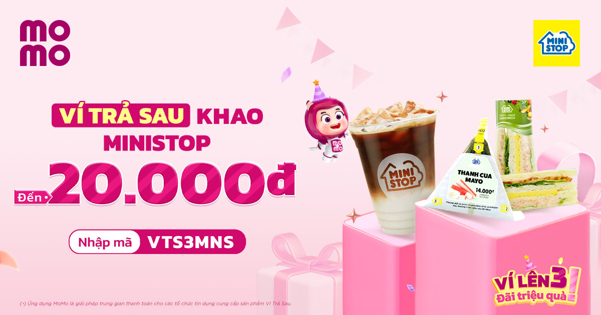 Ví Trả Sau mừng tuổi mới, tung mã hoàn tiền đến 20K tại MINISTOP!